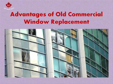 Advantages of Old Commercial Window Replacement presentation | free to ...