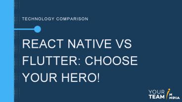 PPT – React Native vs Flutter - Choose Your Hero PowerPoint ...