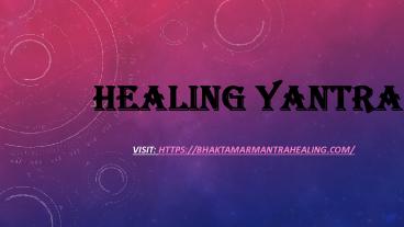 PPT – Healing yantra PowerPoint presentation | free to download - id: 8e0793-ZGIwN