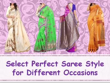 PPT – Select Perfect Saree Style for Different Occasions PowerPoint ...