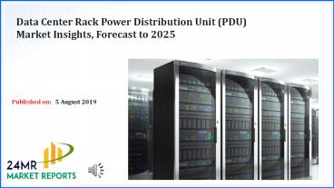 Data Center Rack Power Distribution Unit (PDU) Market Insights, Forecast to 2025 presentation ...