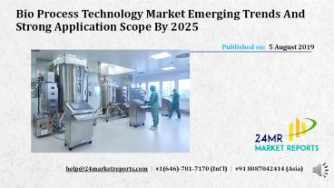 Bio Process Technology Market Emerging Trends And Strong Application ...