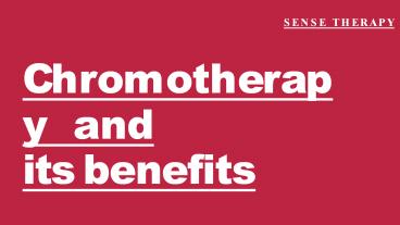 What is Chromotherapy and its benefits presentation | free to download