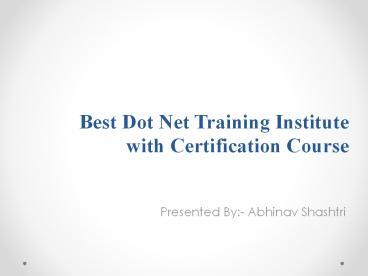 Best Dot Net Training Institute with Certification Course presentation ...