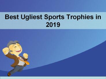 PPT – Best Ugliest Sports Trophies in 2019 PowerPoint presentation ...