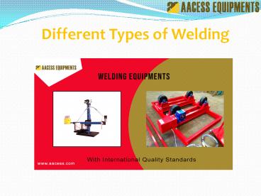 PPT – List the various types of welding Equipments PowerPoint ...