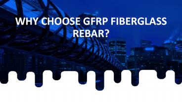 Why choose gfrp fiberglass rebar presentation | free to download