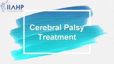 Cerebral Palsy Treatment presentation | free to download