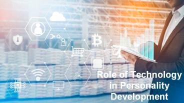 PPT – Role-of-Technology-In-Personality-Development PowerPoint ...