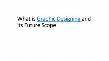 What is Graphic Designing and its future scope (1) presentation | free ...