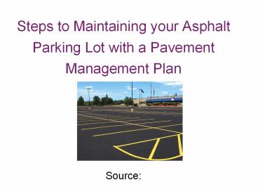 PPT – Steps to Maintaining your Asphalt Parking Lot with a Pavement ...