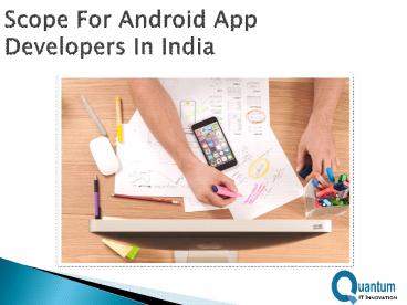 PPT – Scope For Android App Developers In India PowerPoint presentation ...