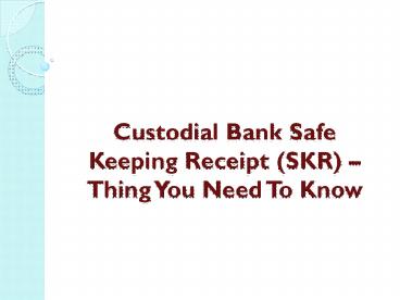 Custodial Bank Safe Keeping Receipt (SKR) – Thing You Need To Know ...