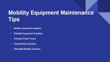 PPT – Mobility Equipment Maintenance Tips PowerPoint presentation ...