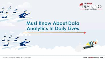 Must Know About Data Analytics in Daily Lives | JanBask Training ...