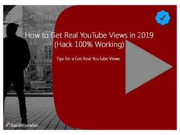 How to Get Real YouTube Views in 2019 (Hack 100% Working) presentation ...