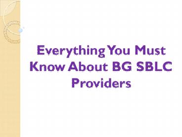PPT – Everything You Must Know About BG SBLC Providers PowerPoint presentation | free to ...