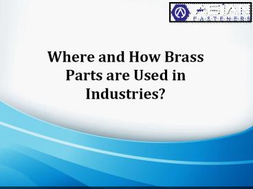 Know about the Brass parts used in industries presentation | free to ...