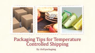 Packaging Tips for Temperature Controlled Shipping presentation | free ...