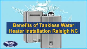 PPT – Benefits of Tankless Water Heater Installation Raleigh NC PowerPoint presentation | free ...