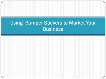 PPT – Using Bumper Stickers to Market Your Business PowerPoint ...