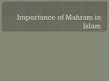 Importance of Mahram in Islam presentation | free to download