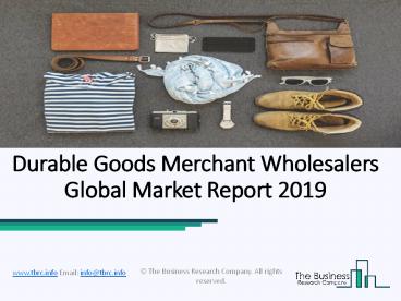 PPT – Durable Goods Merchant Market Opportunities And Comprehensive ...