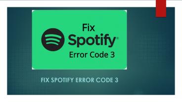 Fix Spotify error code 3 presentation | free to download
