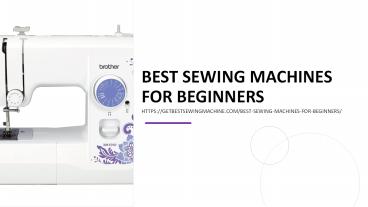 PPT – Sewing machine for beginners PowerPoint presentation | free to ...
