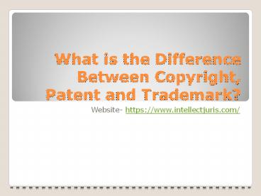 What is the Difference Between Copyright, Patent and Trademark ...