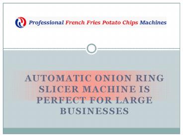 PPT – Automatic Onion Ring Slicer Machine is Perfect For Large ...
