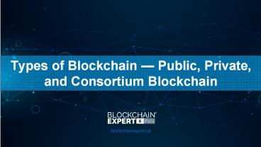 Types of Blockchain — Public, Private, and Consortium Blockchain ...