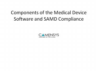 Components of the Medical Device Software and SAMD Compliance ...