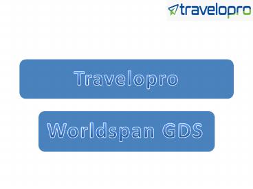 PPT – Worldspan Travel Software PowerPoint presentation | free to ...