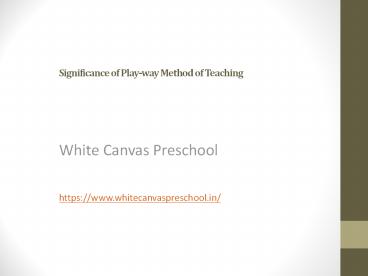 Significance of Play-way Method of Teaching presentation | free to download