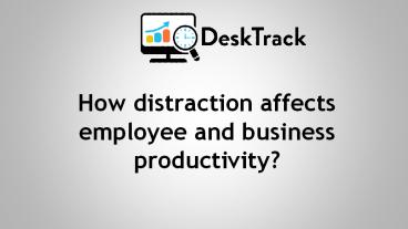 How distraction affects employee and business productivity ...