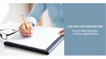 PPT – Job Application Writing: How to Nail Selection Criteria ...