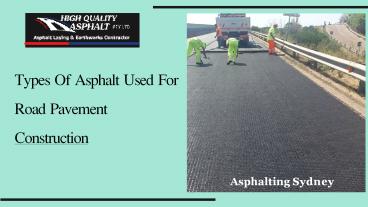 Types Of Asphalt Used For Road Pavement Construction presentation ...