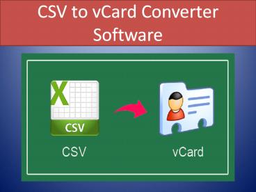 PPT – CSV to vCard Converter Software PowerPoint presentation | free to ...