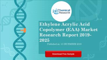 PPT – Ethylene acrylic acid copolymer (eaa) market research PowerPoint ...