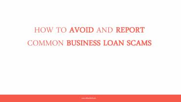 How to Avoid and Report Common Business Loan Scams? presentation | free ...