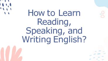 PPT – How to Learn Reading, Speaking, and Writing English? PowerPoint ...