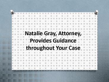 PPT – Natalie Gray Attorney Provides Guidance throughout Your Case ...
