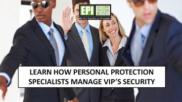 Learn how Personal Protection Specialists manage VIP’s Security (1 ...