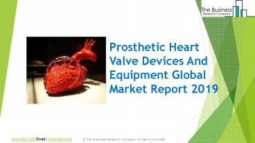 PPT – Prosthetic Heart Valve Devices And Equipment Market Size, Share ...