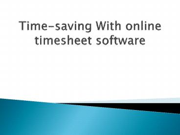PPT – Time-saving With online timesheet software PowerPoint ...
