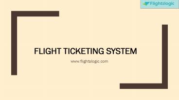 PPT – Flight Ticketing System PowerPoint presentation | free to ...