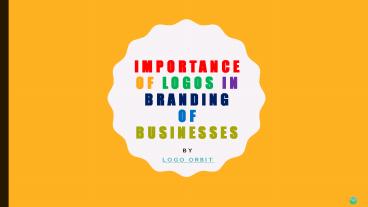 Importance of Logos in branding of businesses presentation | free to ...