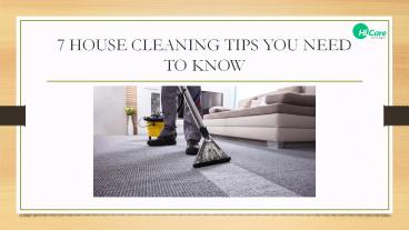 7 HOUSE CLEANING TIPS YOU NEED TO KNOW presentation | free to download