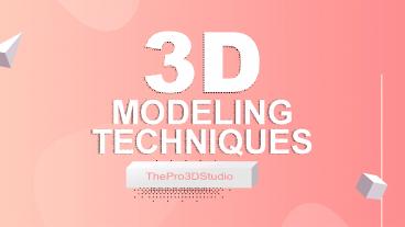 3D Modeling Techniques : Types and Specific Applications presentation ...